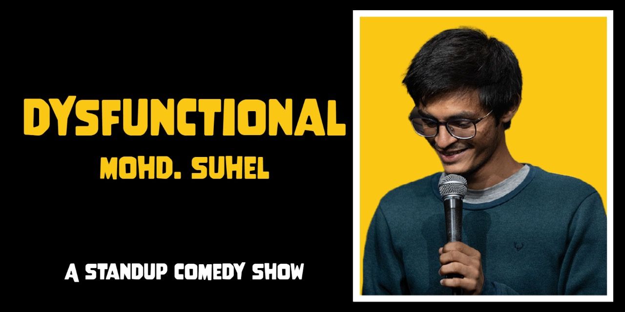 Dysfunctional - standup solo by Mohd. Suhel comedy-shows Event Tickets Ahmedabad - BookMyShow