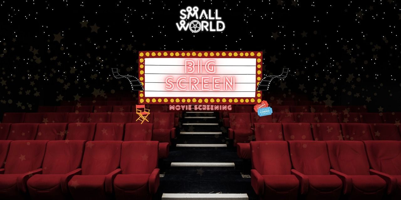 Big Screen @ Small World screening Event Tickets Bengaluru - BookMyShow