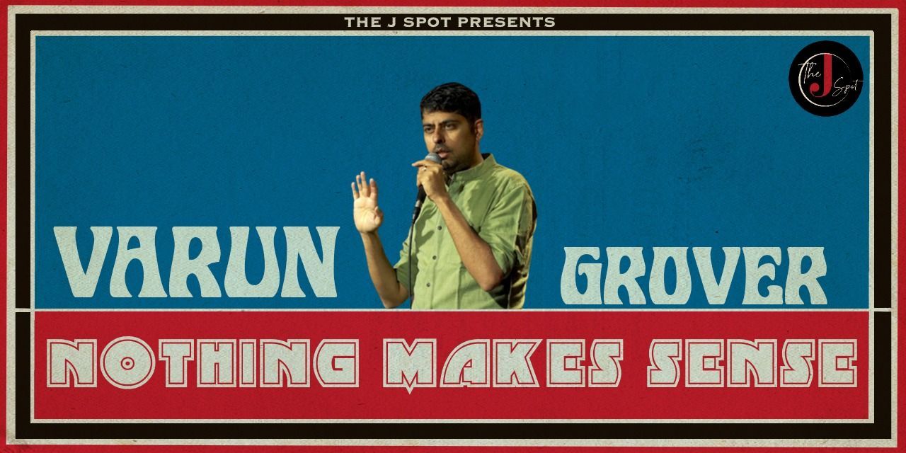 Nothing Makes Sense - Varun Grover comedy-shows Event Tickets Mumbai ...