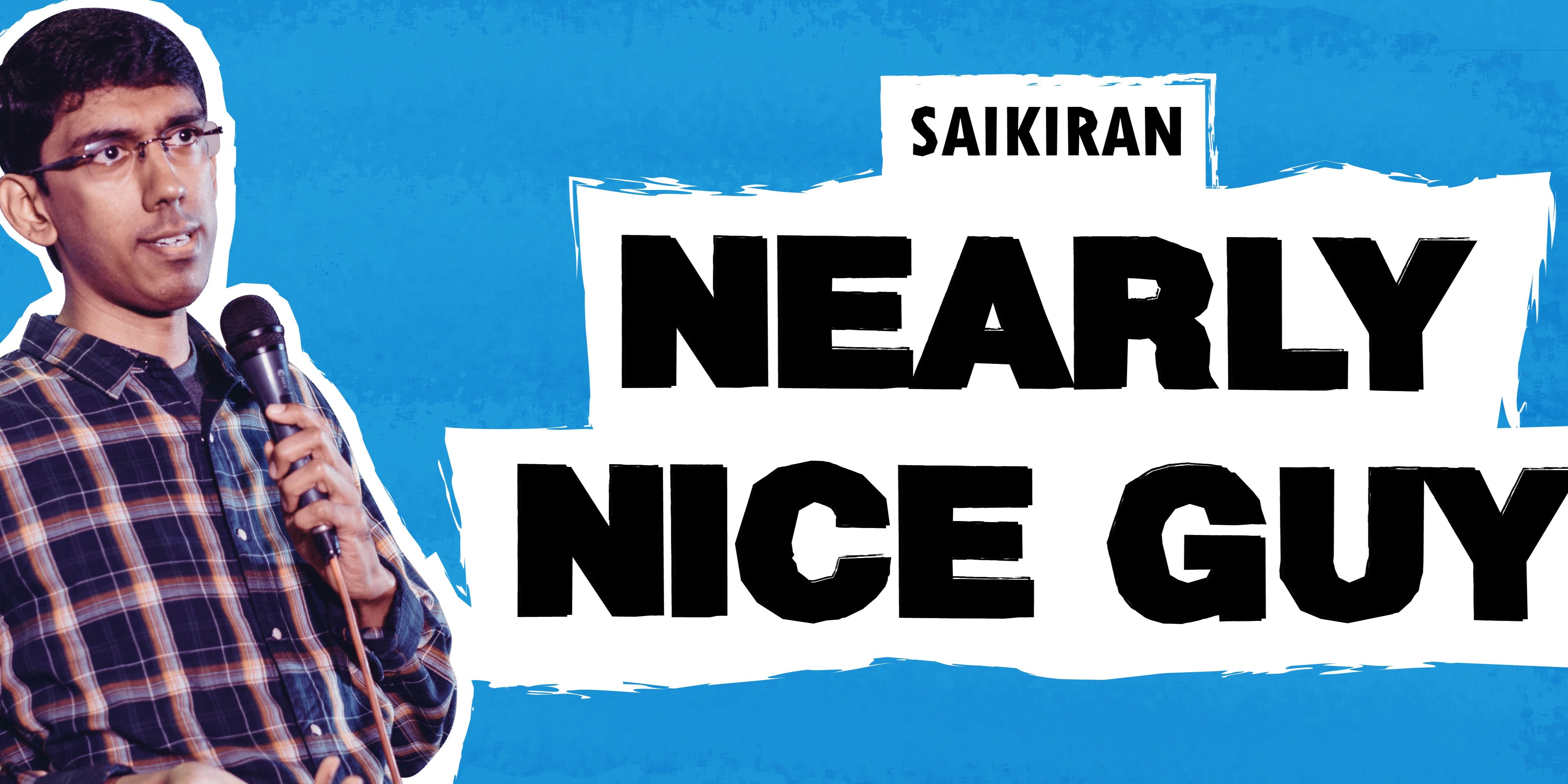Saikiran - Nearly Nice Guy comedy-shows Event Tickets Bengaluru ...