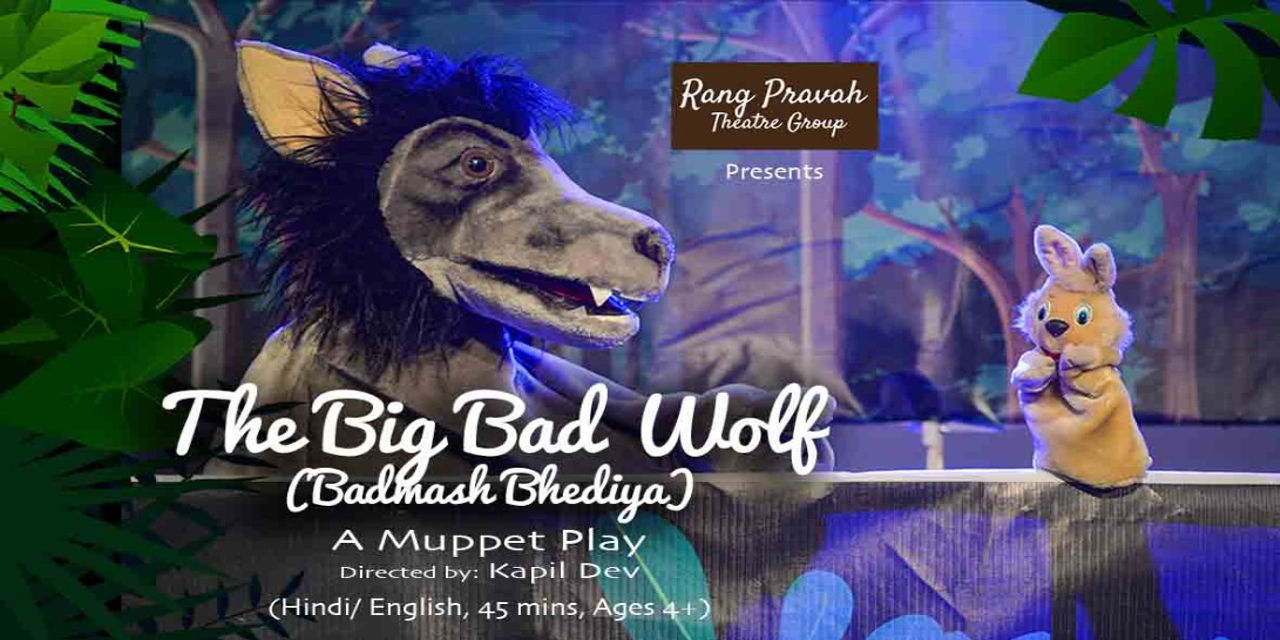 Rang Pravah Theatre`s The Big Bad Wolf English Hindi theatre-plays Play ...