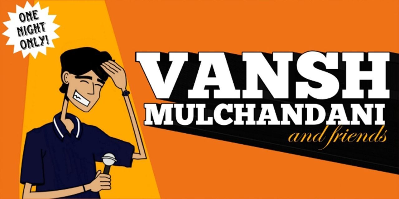 Vansh Mulchandani and Friends comedy-shows Event Tickets Ahmedabad ...