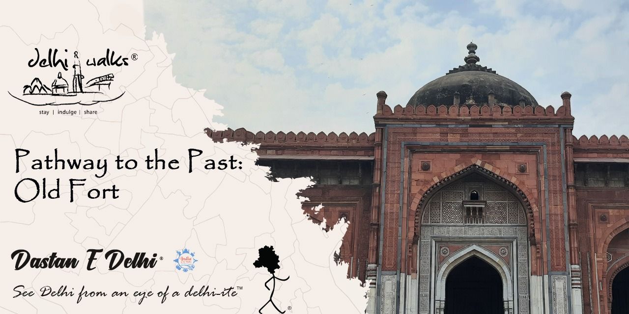 Pathway to the Past: Old Fort | monuments Tickets Delhi-NCR - BookMyShow