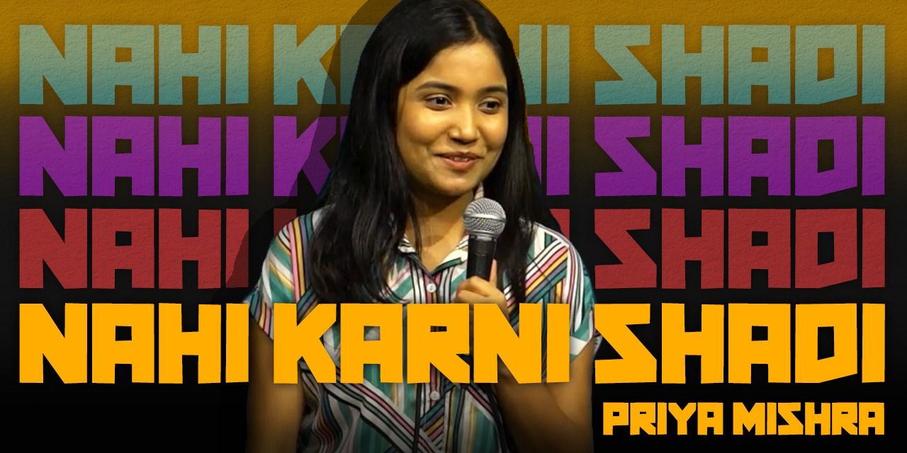 Nahi Karni Shadi : a stand-up solo by Priya Mishra comedy-shows Event Tickets Patna - BookMyShow