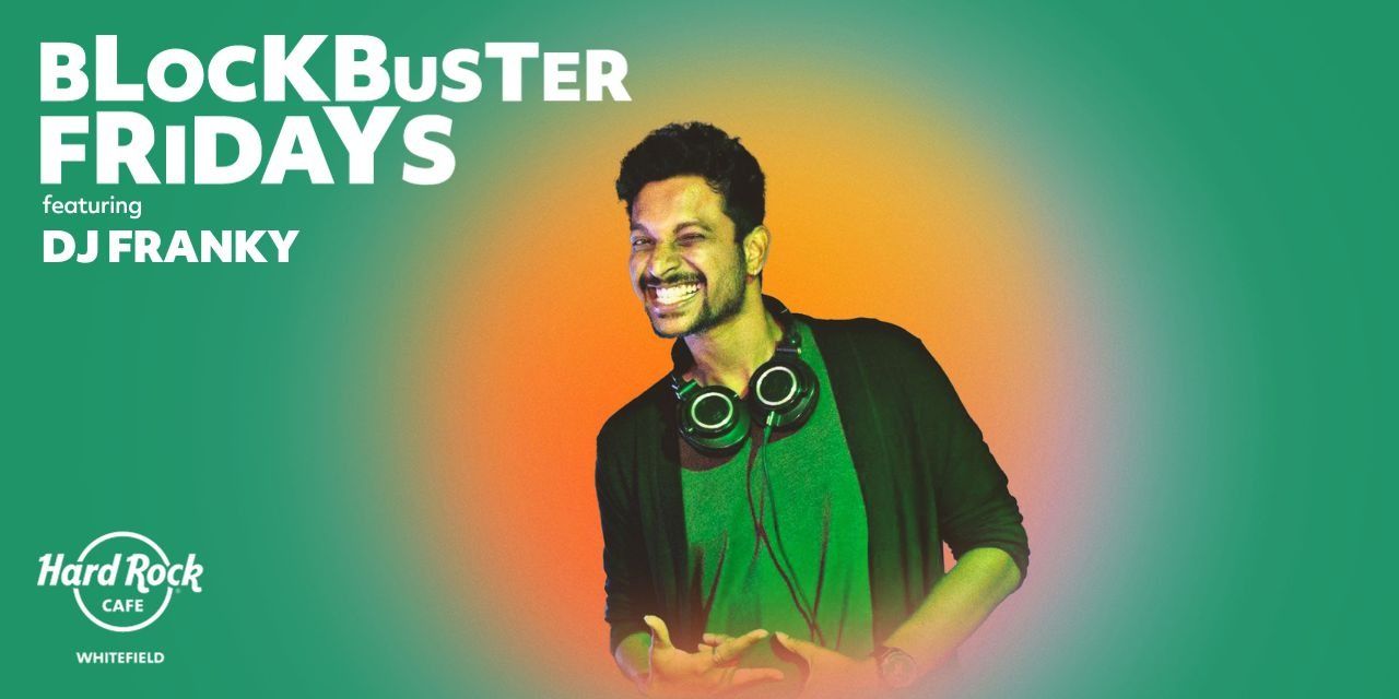 Blockbuster Friday ft. DJ FRANKY music-shows Event Tickets Bengaluru ...