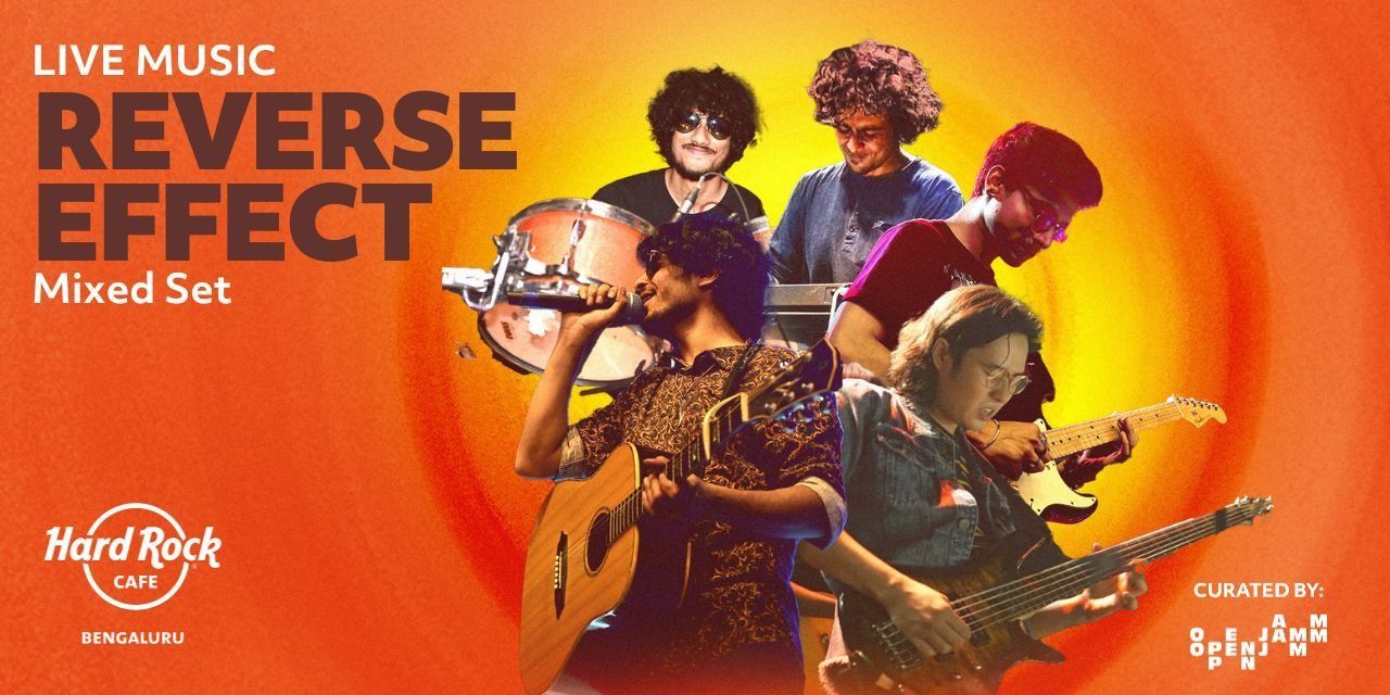 Reverse Effect (Mix Set) music-shows Event Tickets Bengaluru - BookMyShow