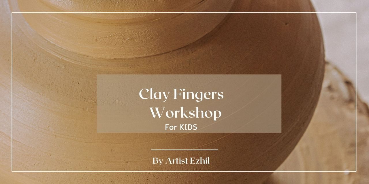 Clay Fingers Workshop for Kids workshops Event Tickets Chennai - BookMyShow