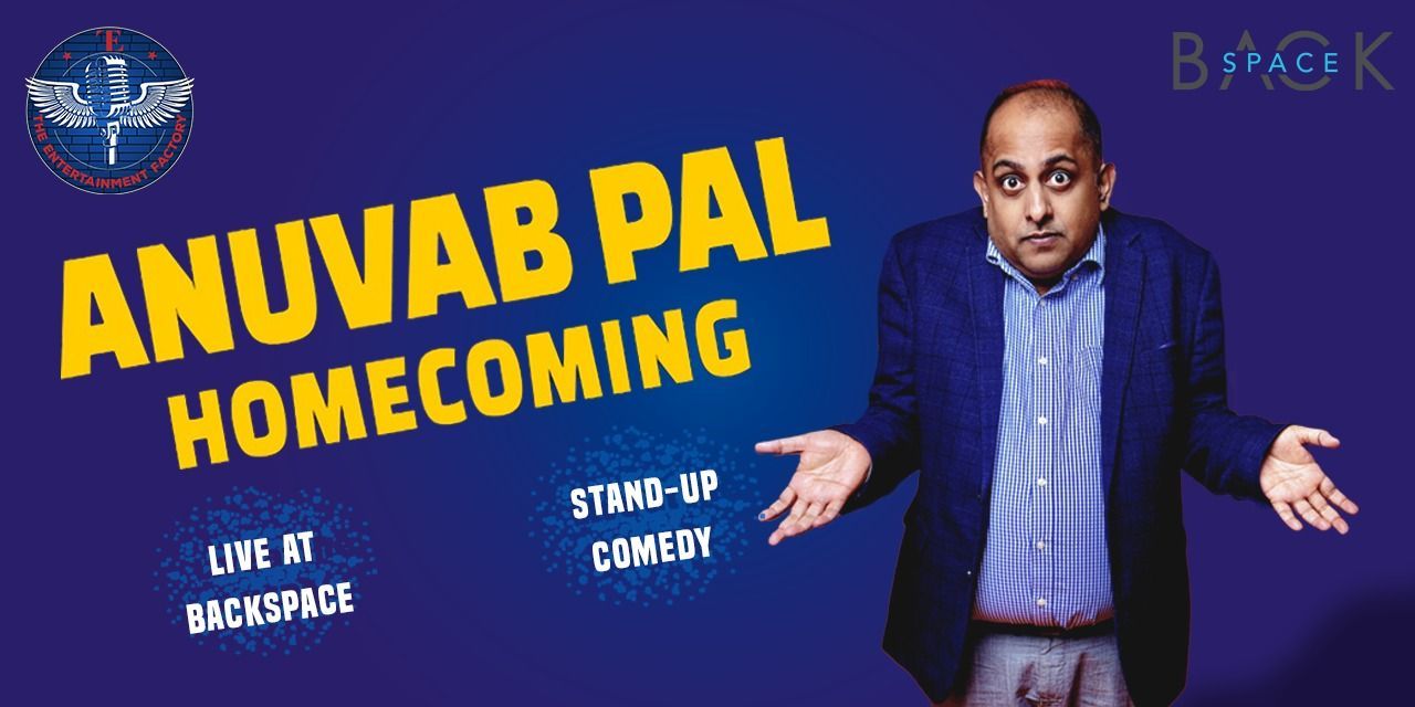 Anuvab Pal - Homecoming comedy-shows Event Tickets Mumbai - BookMyShow