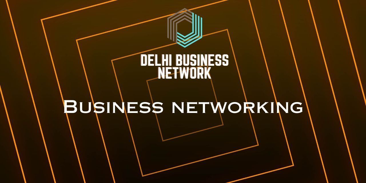 DELHI BUSINESS NETWORK BUSINESS NETWORKING conferences Event Tickets ...