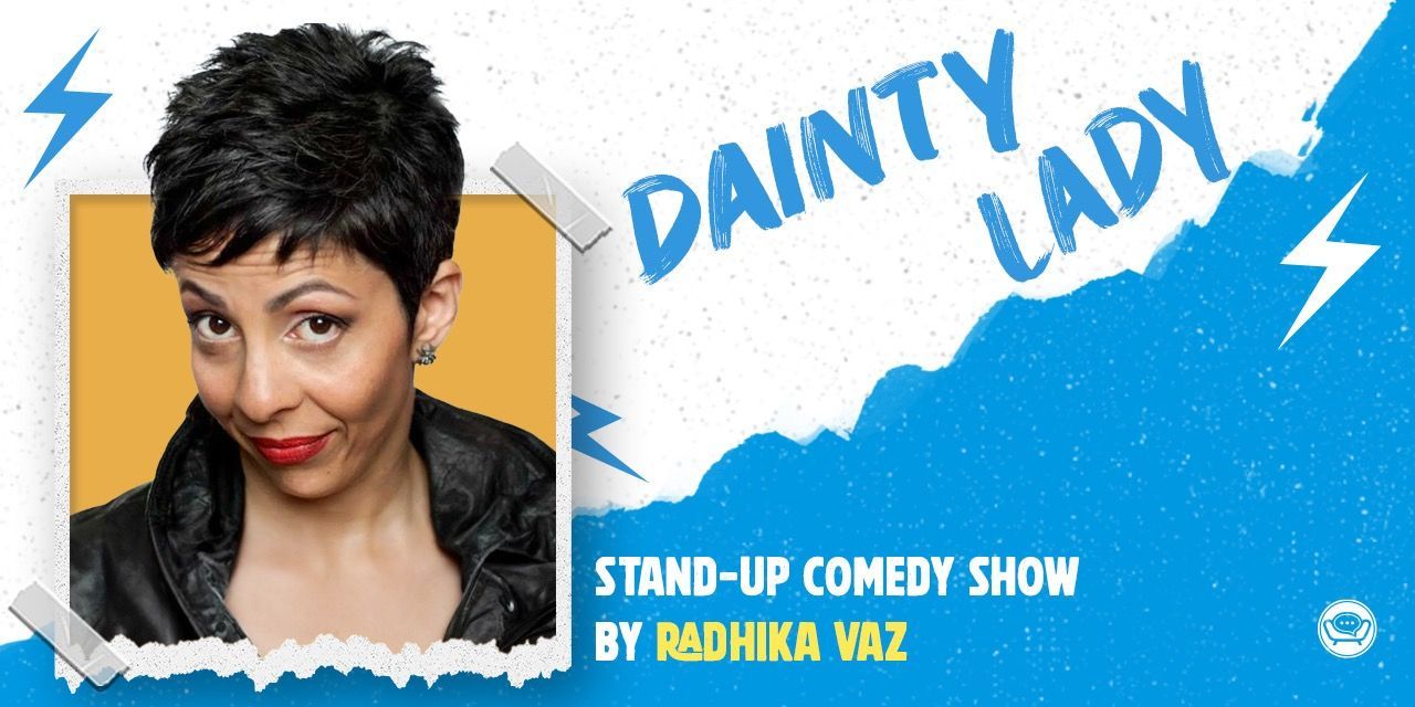 Dainty Lady: Stand Up Comedy by Radhika Vaz comedy-shows Event Tickets ...