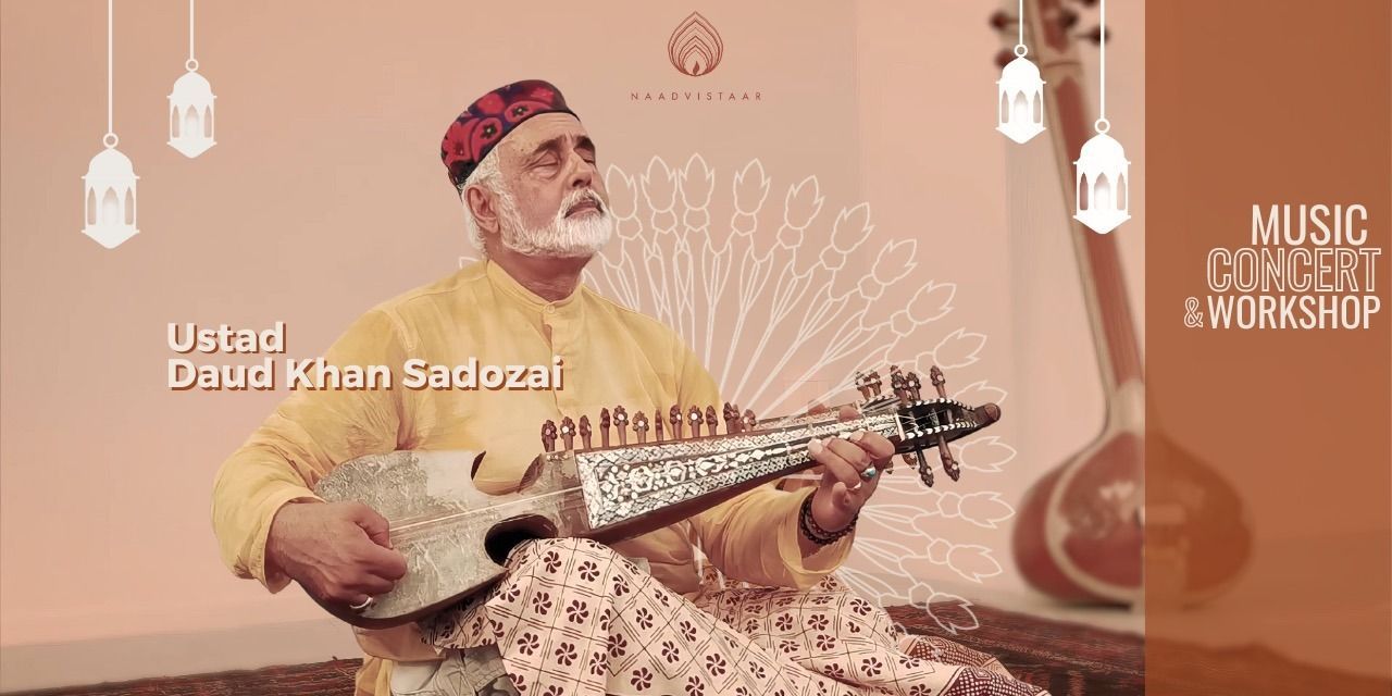Music Concert & Workshop: Ustad Daud Khan Sadozai music-shows Event ...