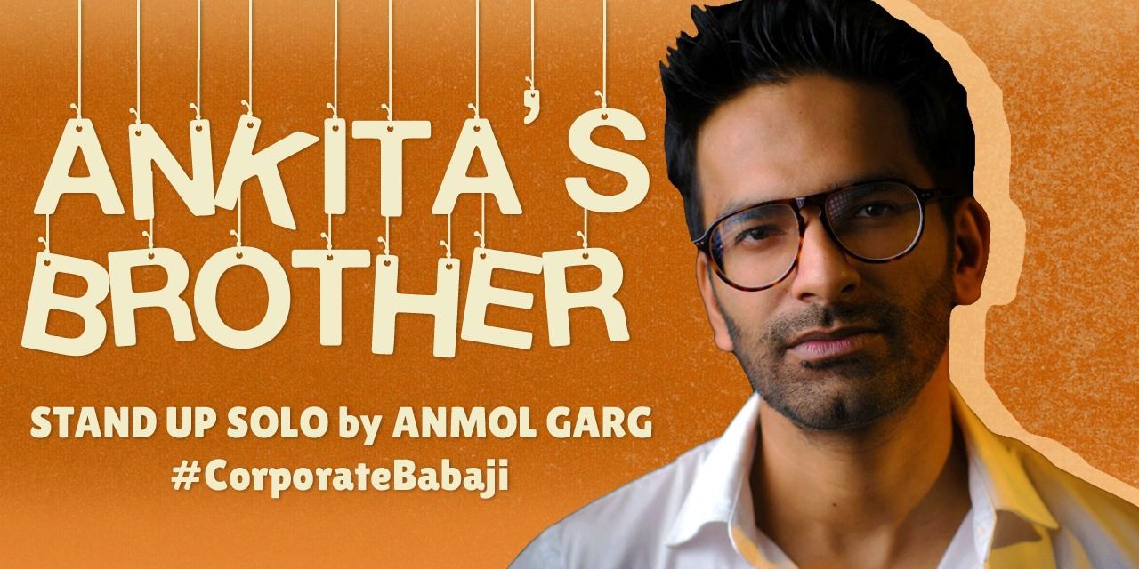 Anmol Garg presents 'Ankita's Brother' comedy-shows Event Tickets Bengaluru - BookMyShow