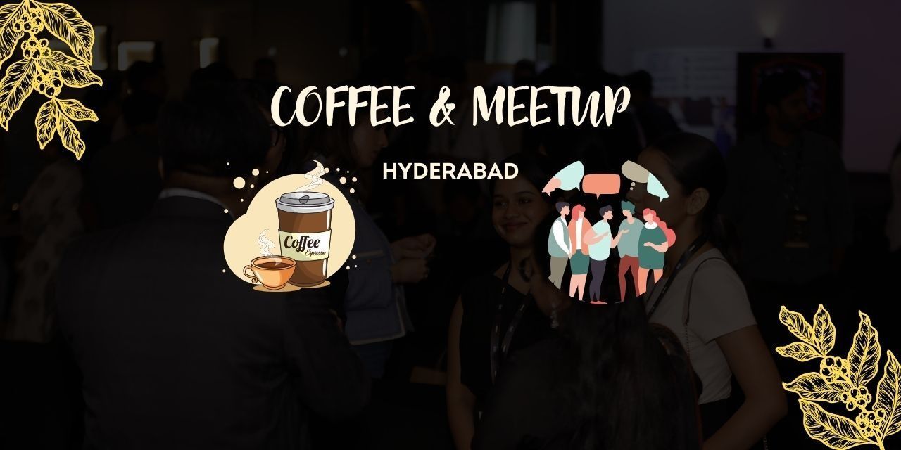 COFFEE & MEETUP meetups Event Tickets Hyderabad - BookMyShow