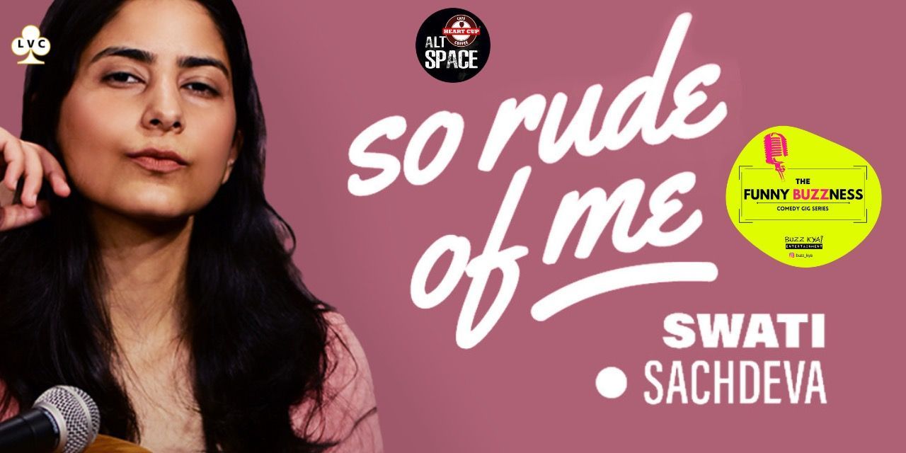 So rude of me - Swati Sachdeva comedy-shows Event Tickets Hyderabad - BookMyShow