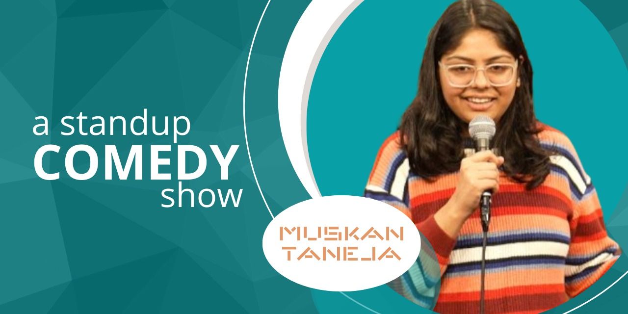 Stand up Show by Muskan Taneja comedy-shows Event Tickets Delhi-NCR ...