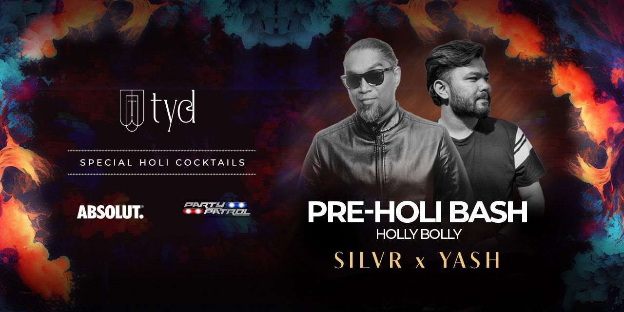Pre-Holi Bash at Tyd Featuring Silvr & Yash music-shows Event Tickets ...