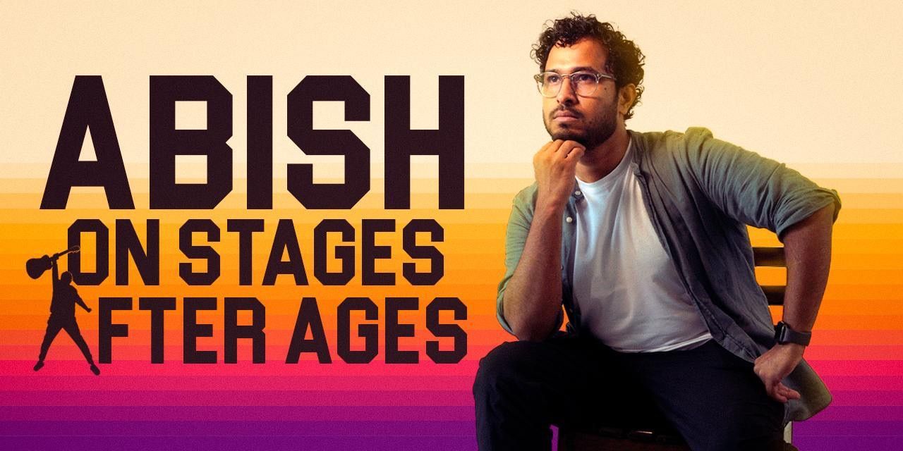 Abish On Stages After Ages comedy-shows Event Tickets Mumbai - BookMyShow