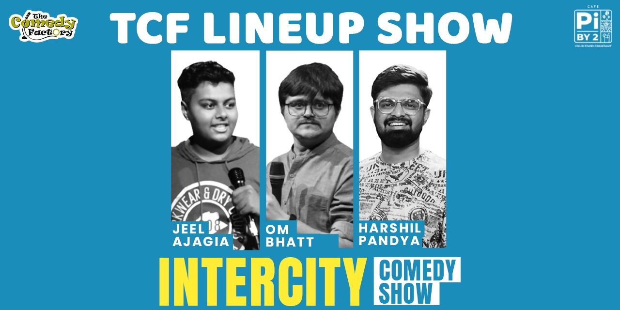 TCF LINE UP - Intercity Comedy Show: Anand comedy-shows Event Tickets ...