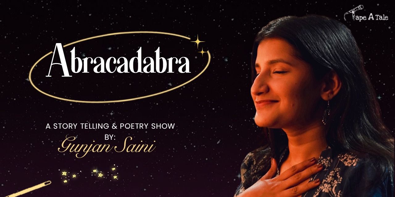 Abracadabra - Gunjan Saini Performances Event Tickets - BookMyShow