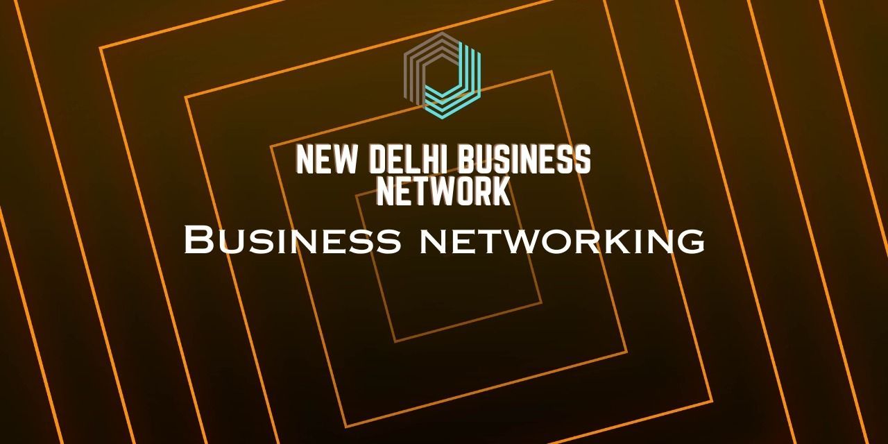 NEW DELHI BUSINESS NETWORK BUSINESS NETWORKING conferences Event ...