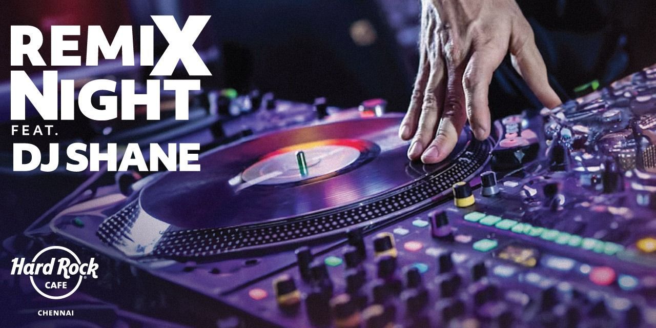 Remix Nights ft. DJ Shane music-shows Event Tickets Chennai - BookMyShow