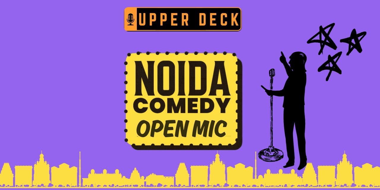 Noida Open Mic - An Initiative by Upper Deck comedy-shows Event Tickets ...