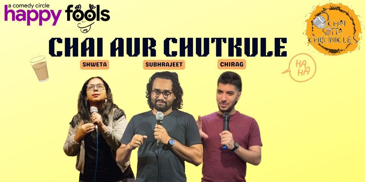 Chai Aur Chutkule comedy-shows Event Tickets Kolkata - BookMyShow