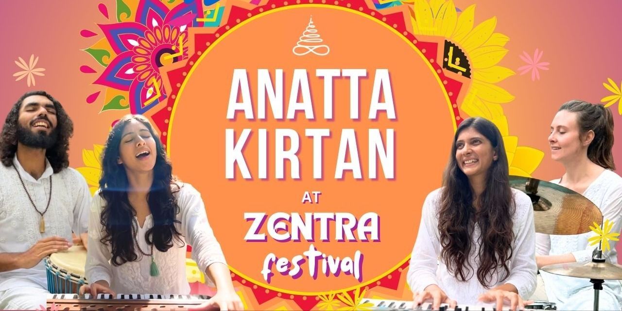 Anatta Kirtan at Zentra Festival music-shows Event Tickets Goa - BookMyShow