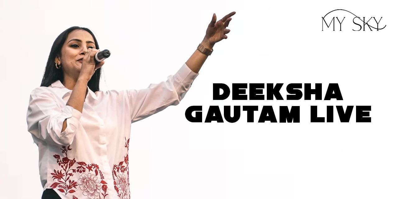 Deeksha Gautam Live at My Sky music-shows Event Tickets Delhi-NCR - BookMyShow