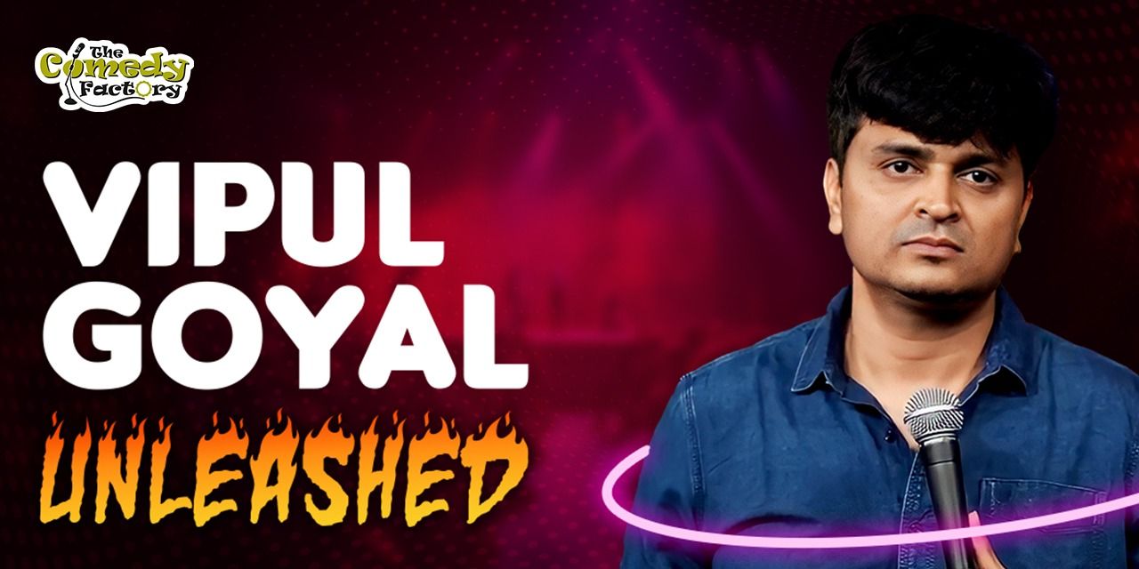 Vipul Goyal Unleashed Comedy Shows Event Tickets - BookMyShow