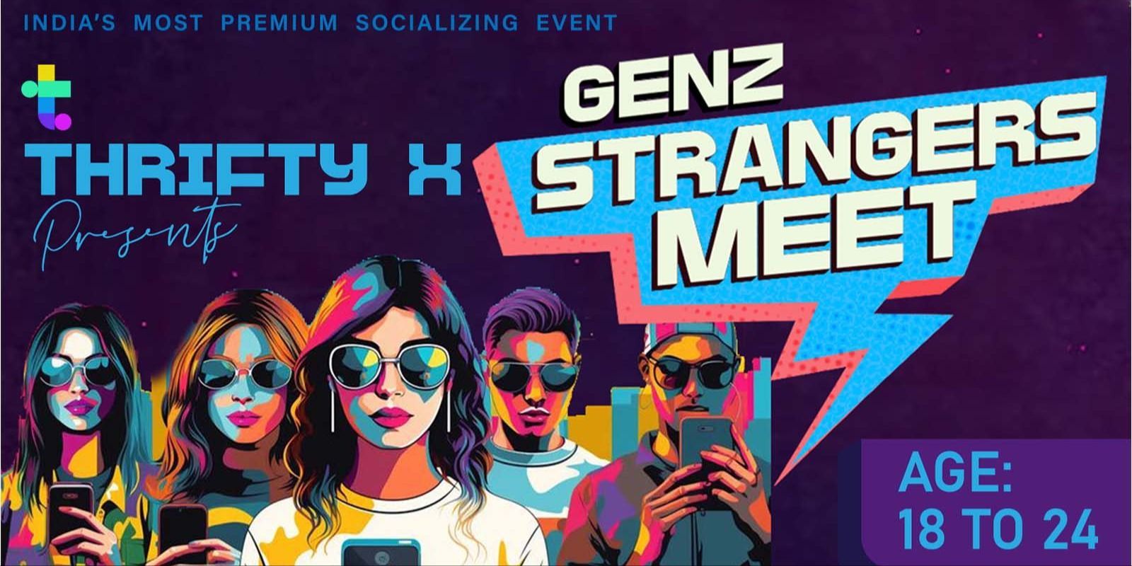 Thrifty X Gen Z Strangers Meet Age 18 - 24 Meetups Event Tickets - BookMyShow