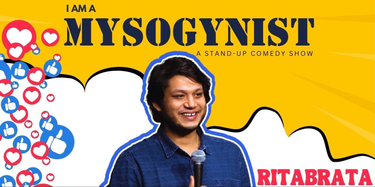 I Am a Misogynist ft. Ritabrata Das comedy-shows Event Tickets Guwahati - BookMyShow