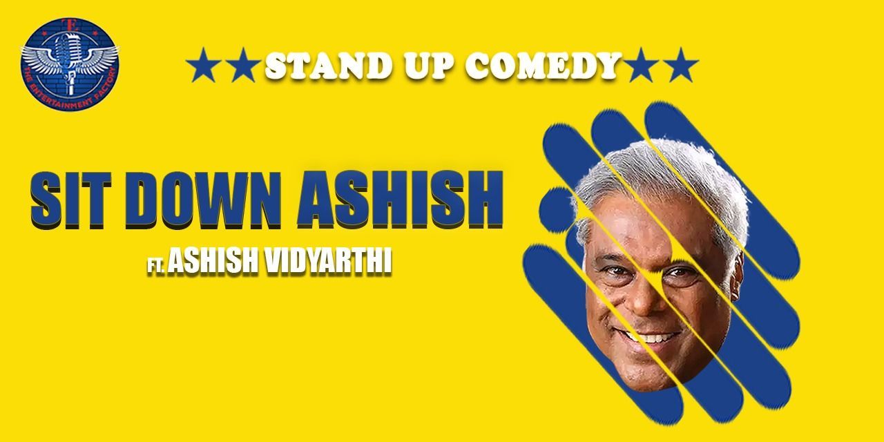 Sit Down Ashish ft. Ashish Vidyarthi comedy-shows Event Tickets Trichy ...