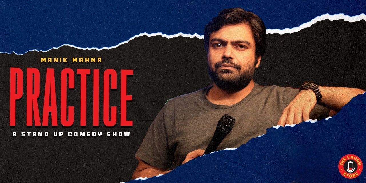 PRACTICE - A Standup Comedy Show by Manik Mahna Comedy Shows Event ...