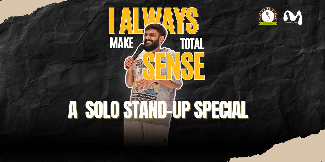 I Always Make Total Sense comedy-shows Event Tickets Vadodara - BookMyShow