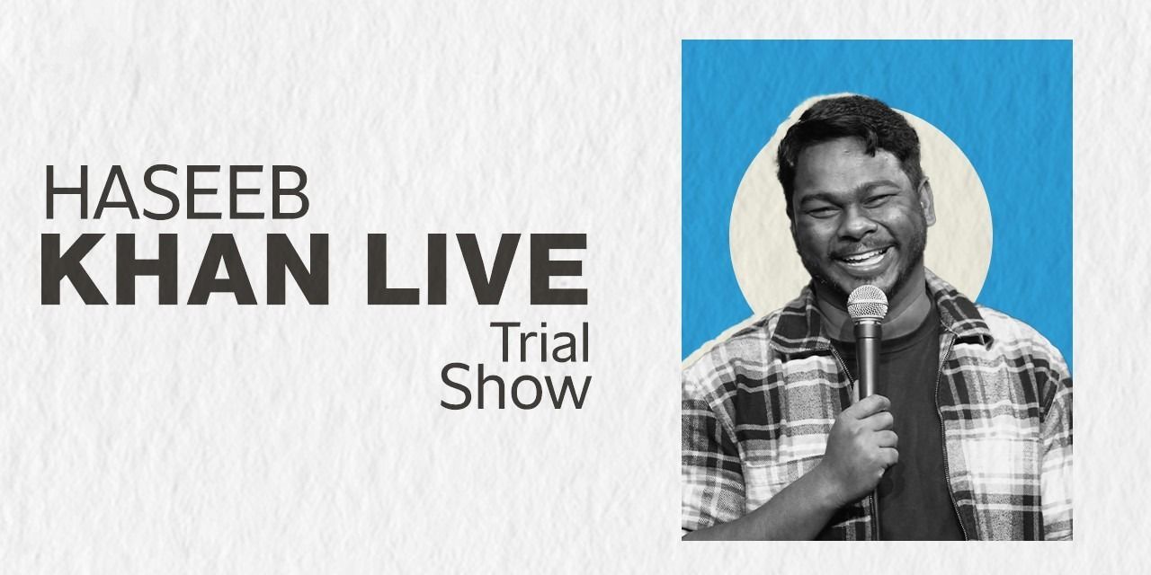 Haseeb Khan Live : Standup Comedy Trial Show comedy-shows Event Tickets Delhi-NCR - BookMyShow