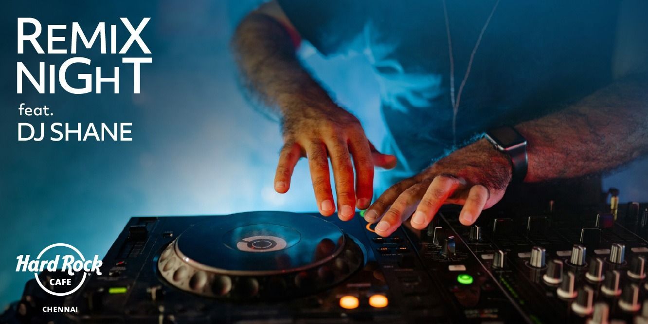 Remix Night ft. DJ Shane | nightlife Tickets Chennai - BookMyShow