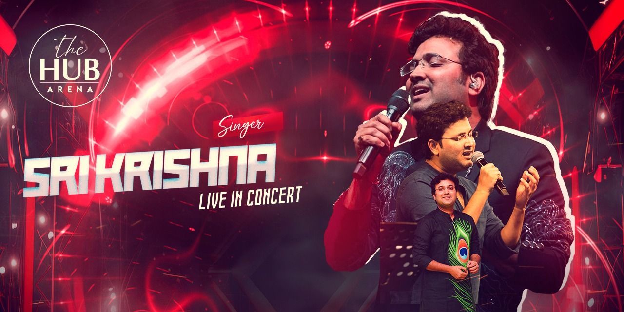 Singer Sri Krishna Live Concert - Hub Arena music-shows Event Tickets ...