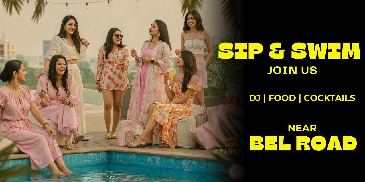 Sip & Swim Pool Party near BEL Road | food-and-drinks Tickets Bengaluru ...