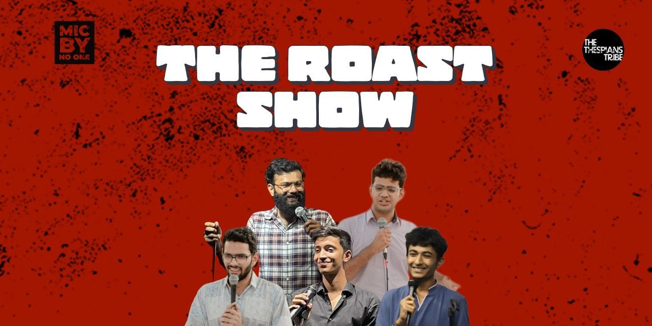 THE ROAST SHOW comedy-shows Event Tickets Vadodara - BookMyShow