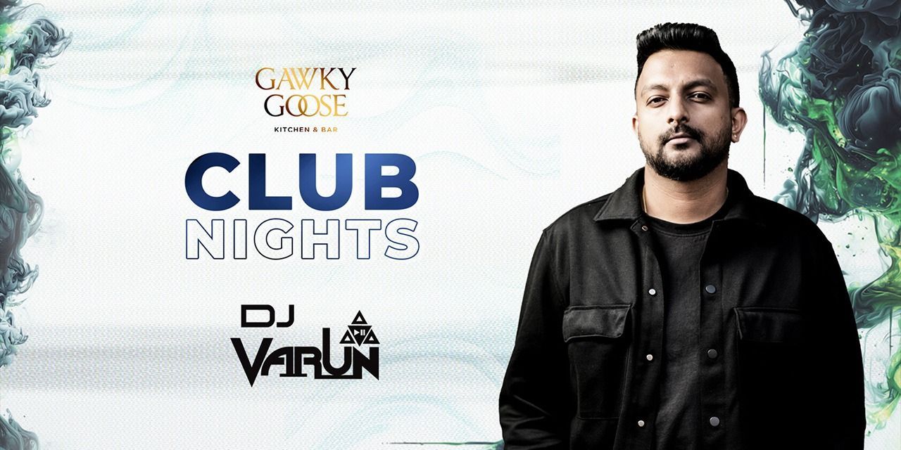 Club Nights ft. Dj Varun at Gawky Goose music-shows Event Tickets Bengaluru - BookMyShow