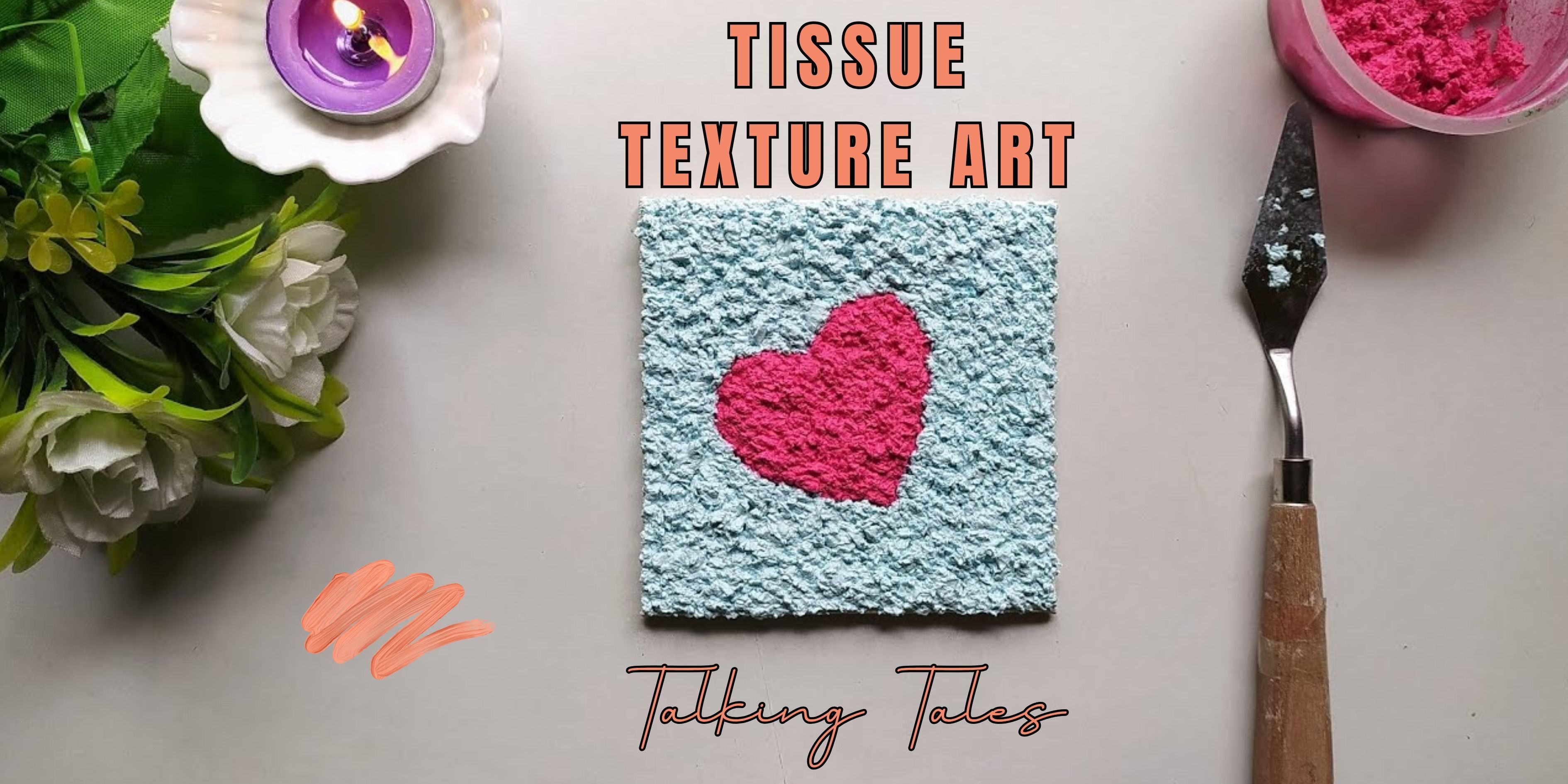 Tissue Texture Art workshops Event Tickets Ahmedabad - BookMyShow