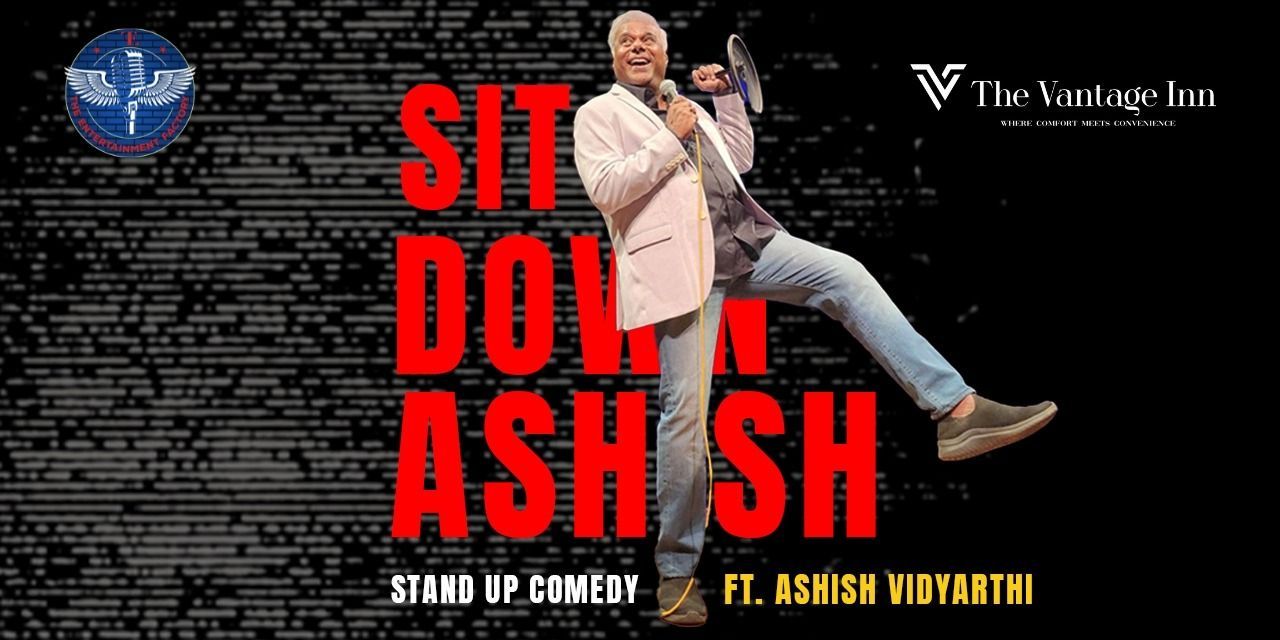 Sit Down Ashish ft. Ashish Vidyarthi comedy-shows Event Tickets Hyderabad - BookMyShow