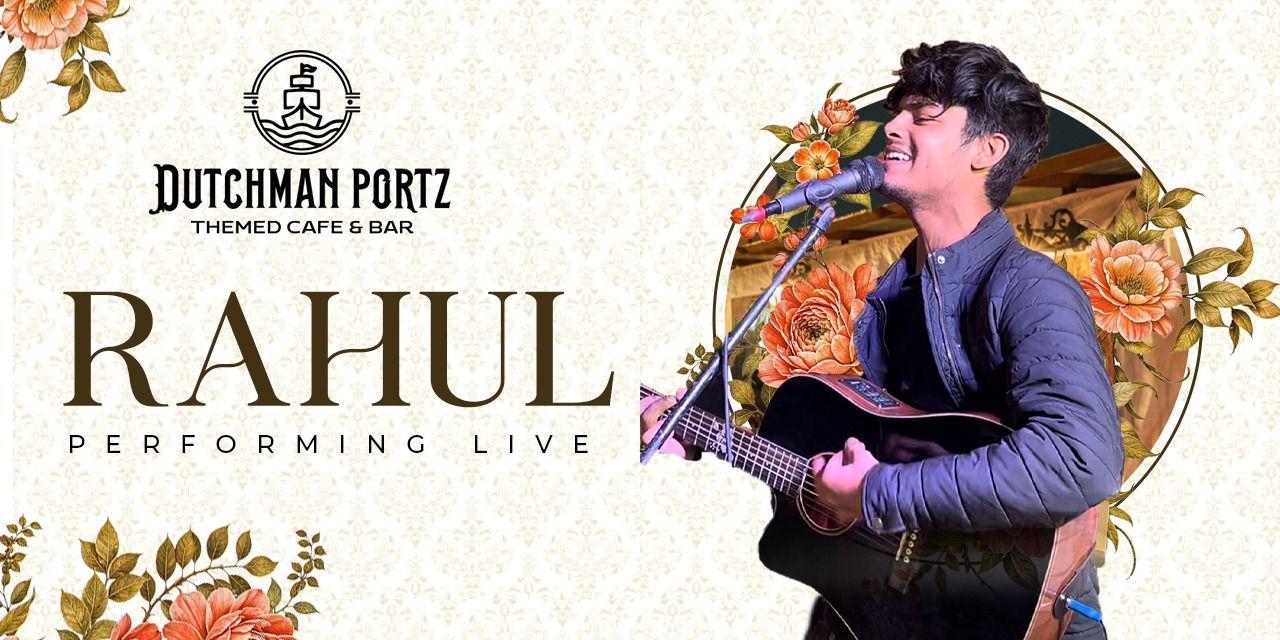 Live Performance by "Rahul" at Dutchman Portz music-shows Event Tickets Delhi-NCR - BookMyShow