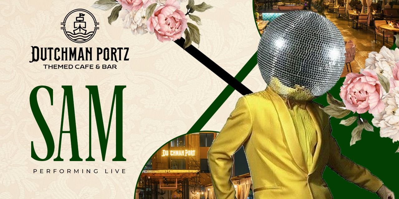 Live Performance by SAM at Dutchman Port music-shows Event Tickets ...