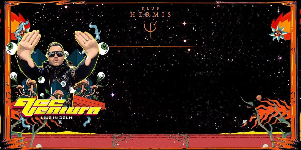KLUB HERMIS PRESENT//ACE VENTURA music-shows Event Tickets Delhi-NCR - BookMyShow