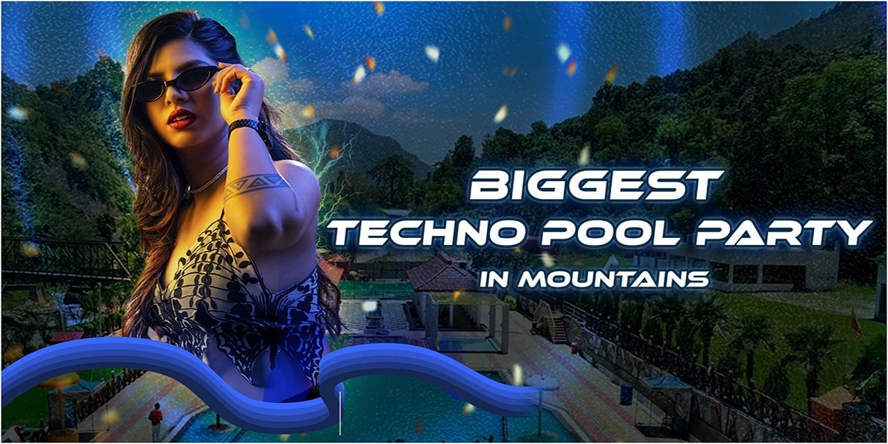 Biggest Techno Pool Party In Mountains music-shows Event Tickets Mumbai ...