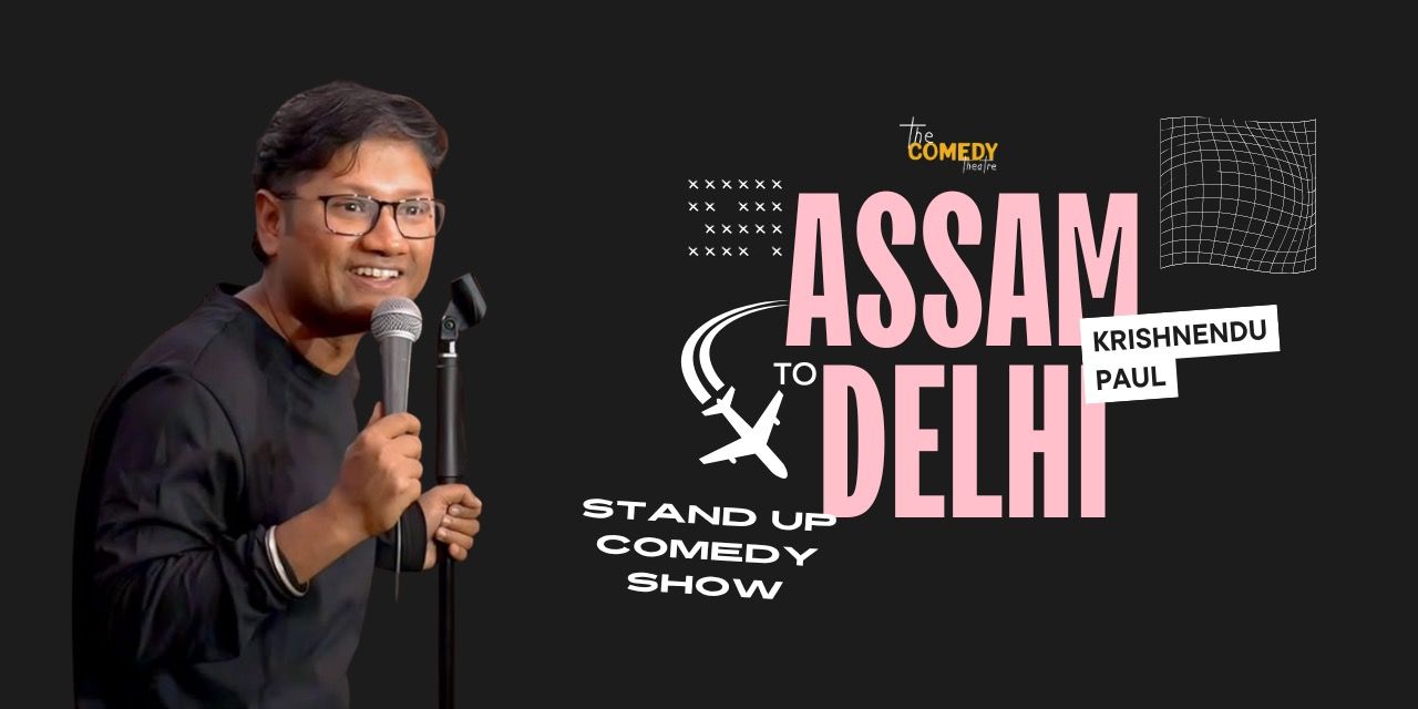 Assam To Delhi - Standup Solo by Krishnendu Paul comedy-shows Event Tickets Bengaluru - BookMyShow