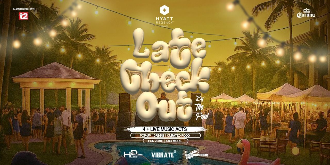 Late Check Out By the Pool Edition 1 | parties Tickets Kolkata - BookMyShow