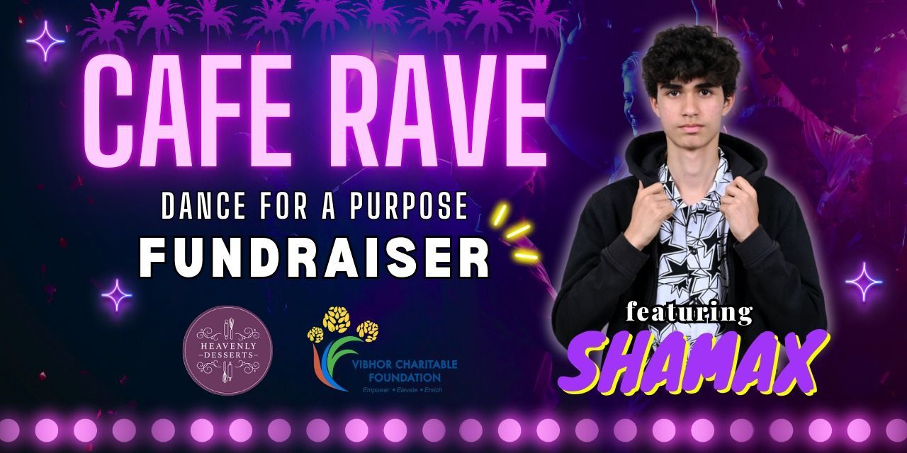 CAFE RAVE - Dance for a Purpose - Featuring Shamax music-shows Event ...